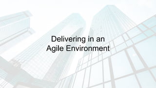 Agile Scenarios - Delivering an Agile Environment | PPT