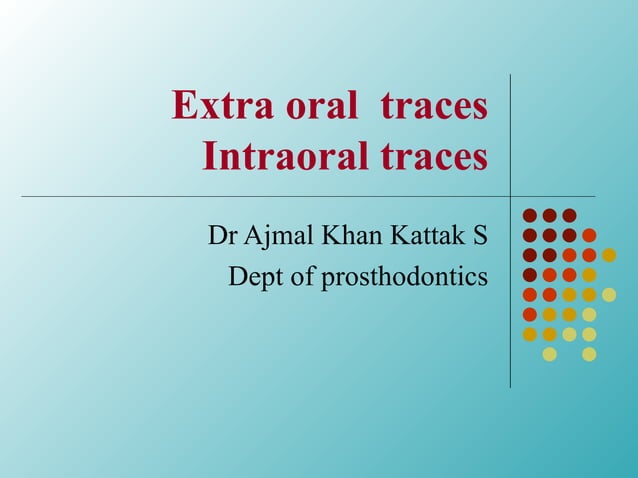 extra and intra oral traces.ppt PROSTHODONTICS | PPT