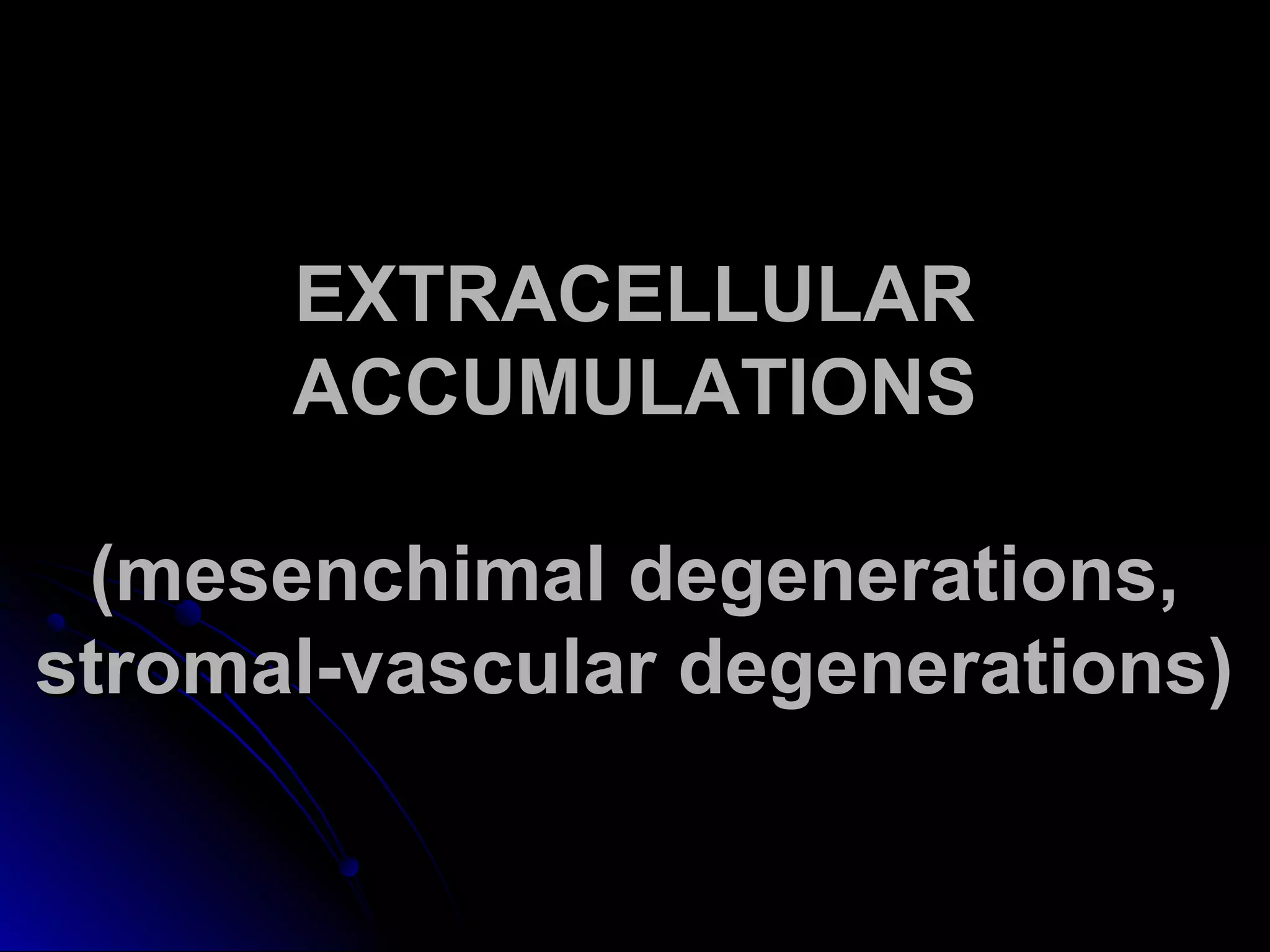 Extracellular accumulations | PPT
