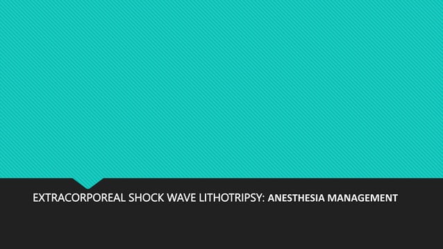 EXTRACORPOREAL SHOCK WAVE LITHOTRIPSY.pptx