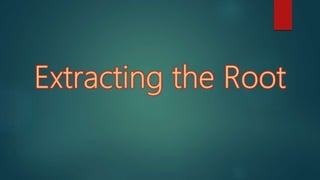 Extracting the root | PPTX