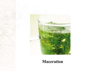 Methods of Extraction, Pharmacognosy, types of extraction for herbal ...