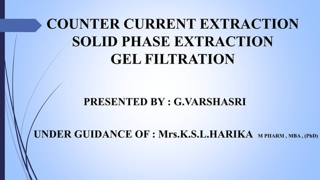 Counter current Extraction Solid phase extraction Gel filtration | PPTX