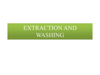 Extraction and washing | PPTX