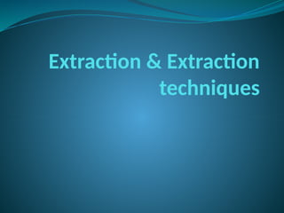 Extraction & Extraction techniques in Pharmacognosy | PPTX