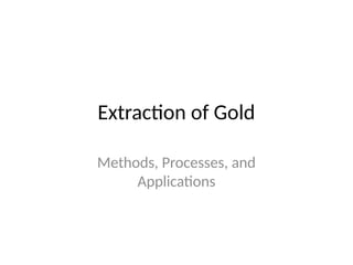 Extraction_of_Gold.pptx Extraction_of_Gold.pptx