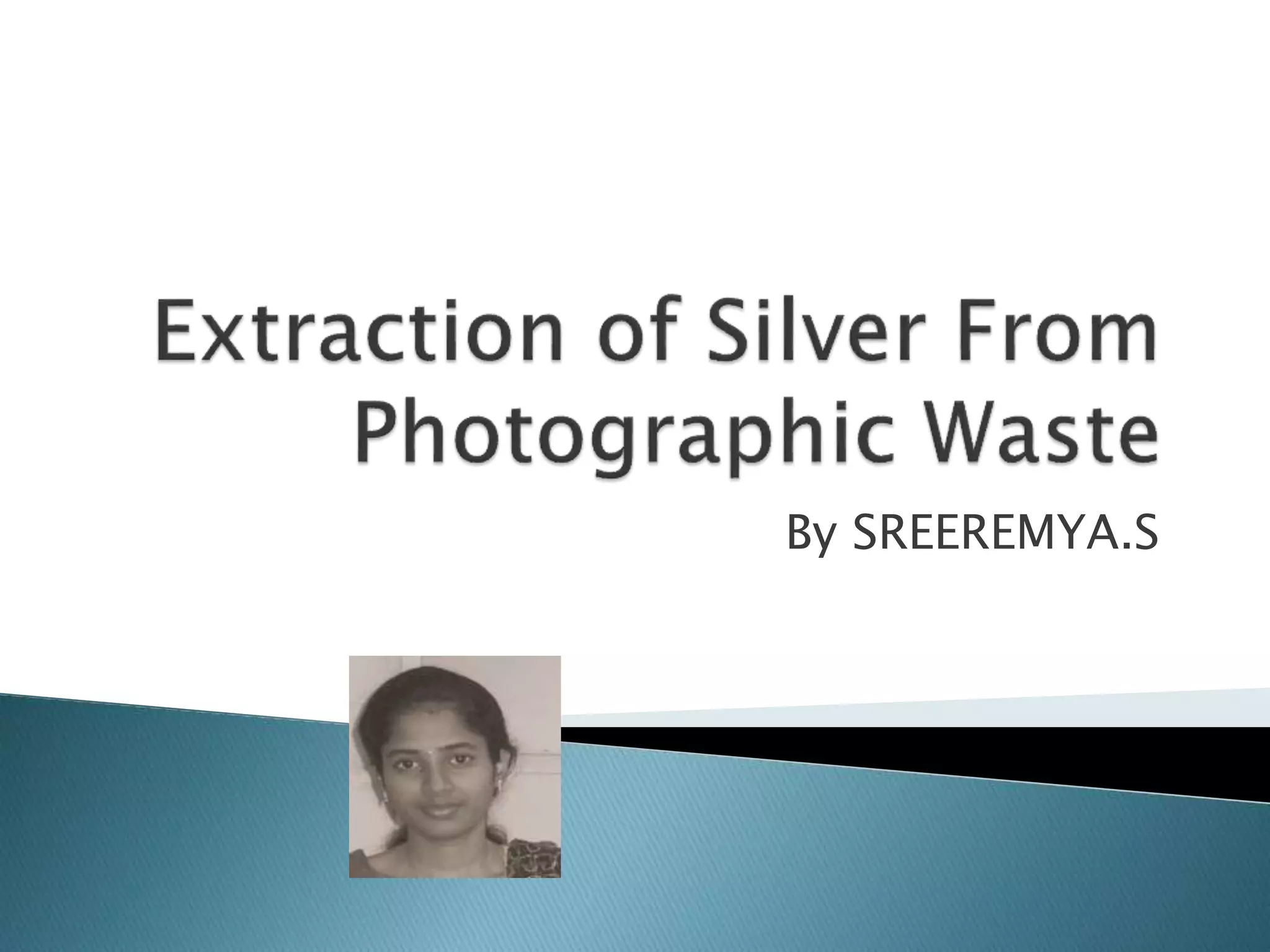 Extraction of silver from photographic waste | PPTX