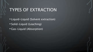 Extraction Methods in Processing Industry | PPTX