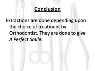 Extractions in orthodontics ug | PPTX