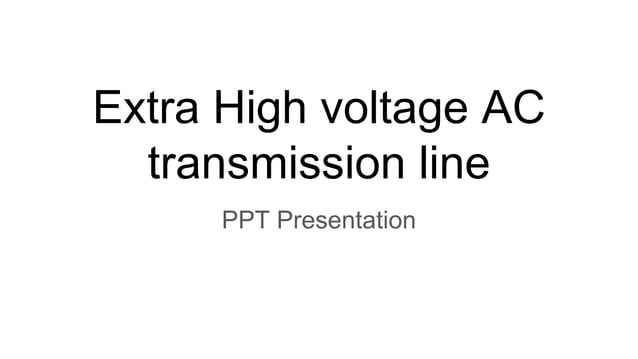 Extra High voltage AC transmission line.pptx | Science