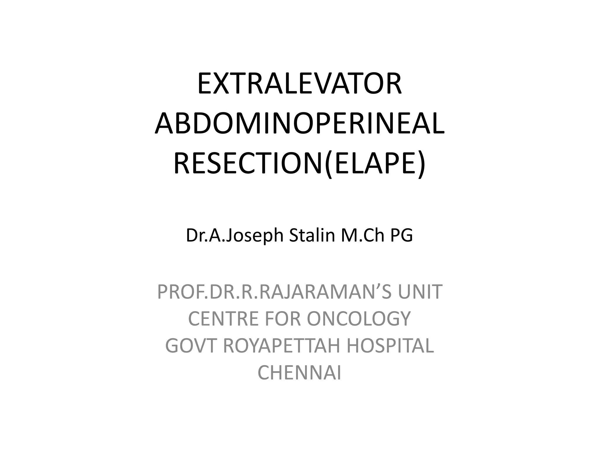 Extralevator abdominoperineal resection(elape) | PPTX