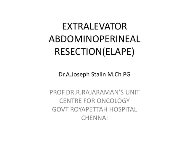 Extralevator abdominoperineal resection(elape) | PPTX