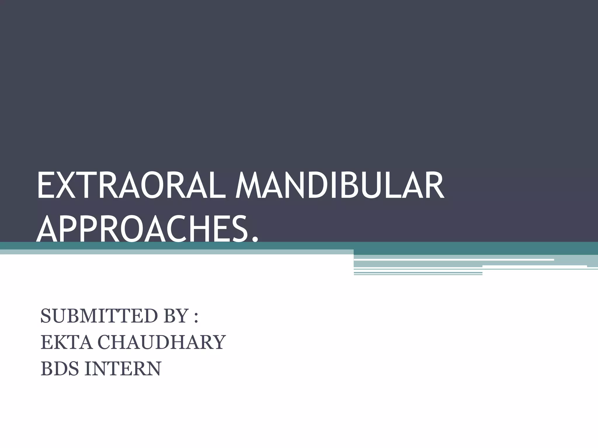 Extraoral mandibular approaches | PPTX