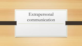 Extrapersonal communication | PPTX