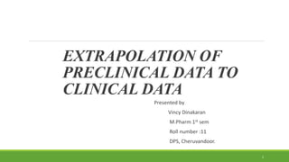 Extrapolation of preclinical data to clinical data.pptx