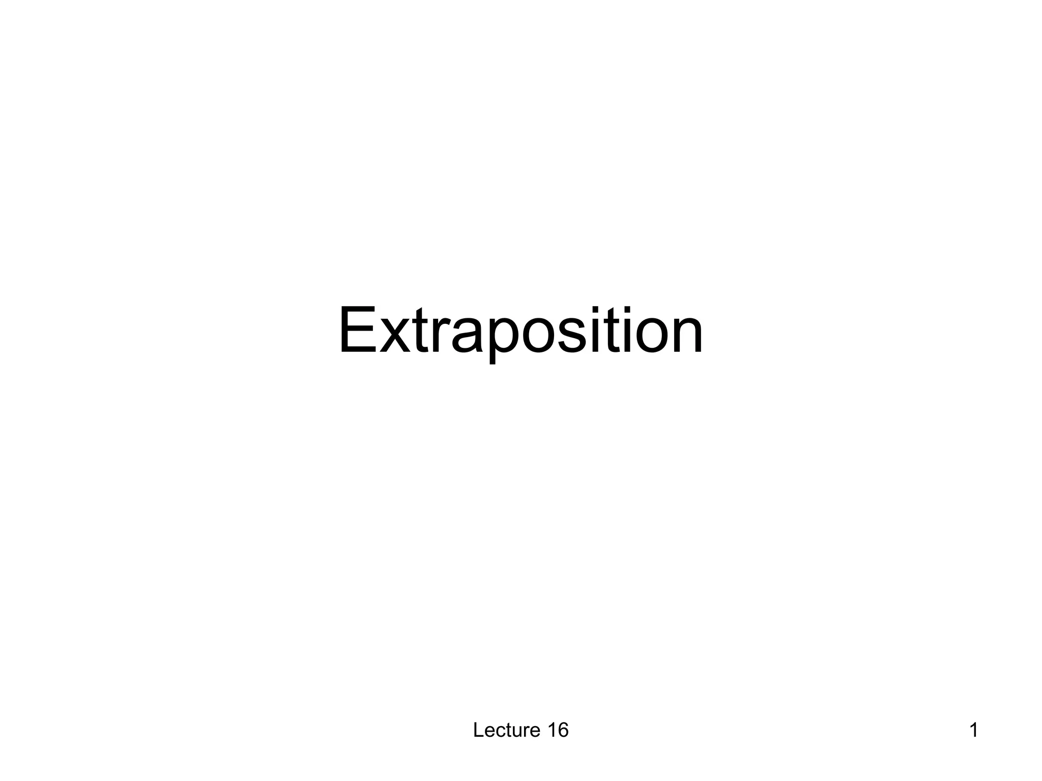 Extraposition+ (lecture 16) | PPT