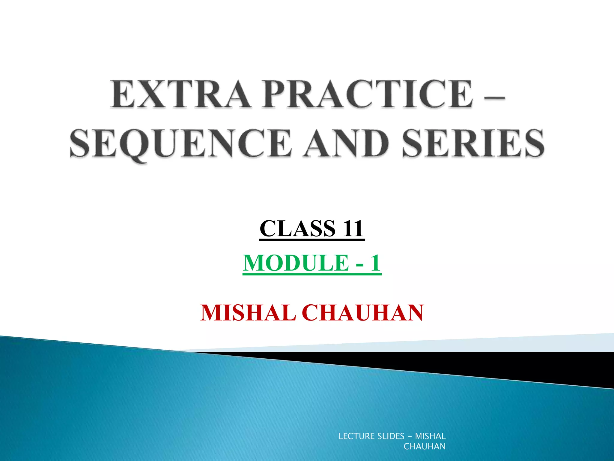 Extra practice problems sequence and series - class xi - module 1 | PPTX