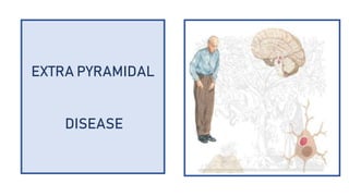 EXTRAPYRAMIDAL DISEASES-DR NANNIKA PRADHAN | PPT