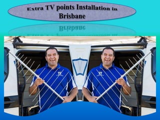 Extra tv points installation in brisbane | PPT