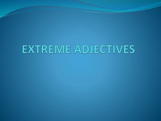 Extreme adjectives | PPTX
