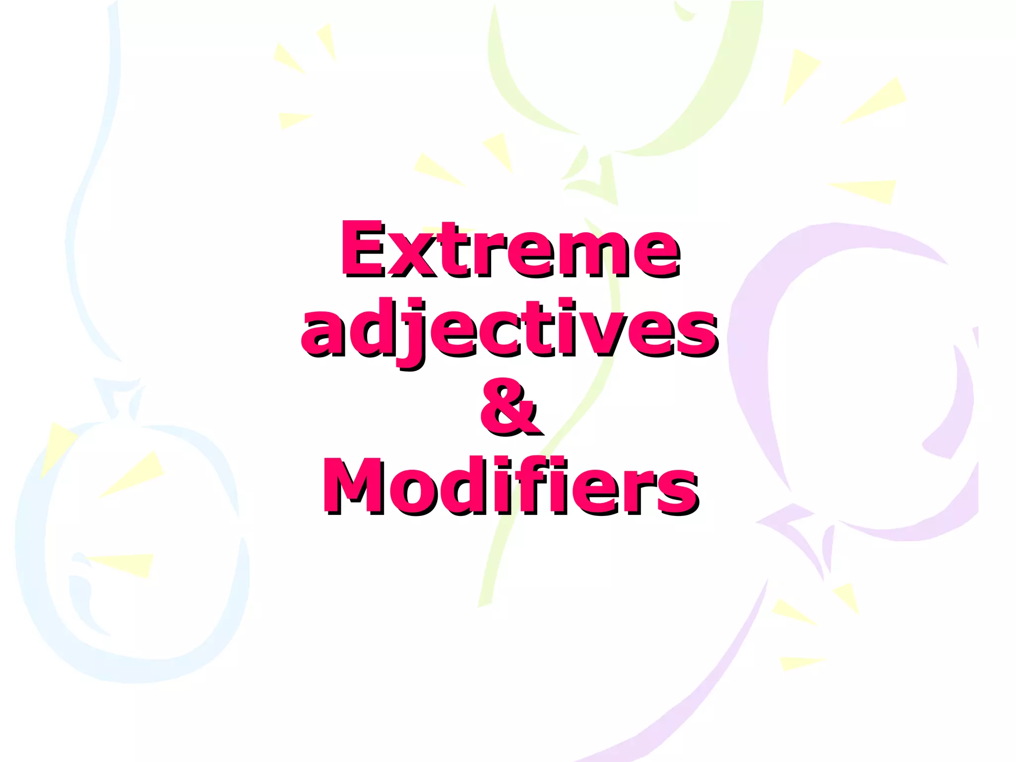 Extreme adjectives&modifiers | PPT