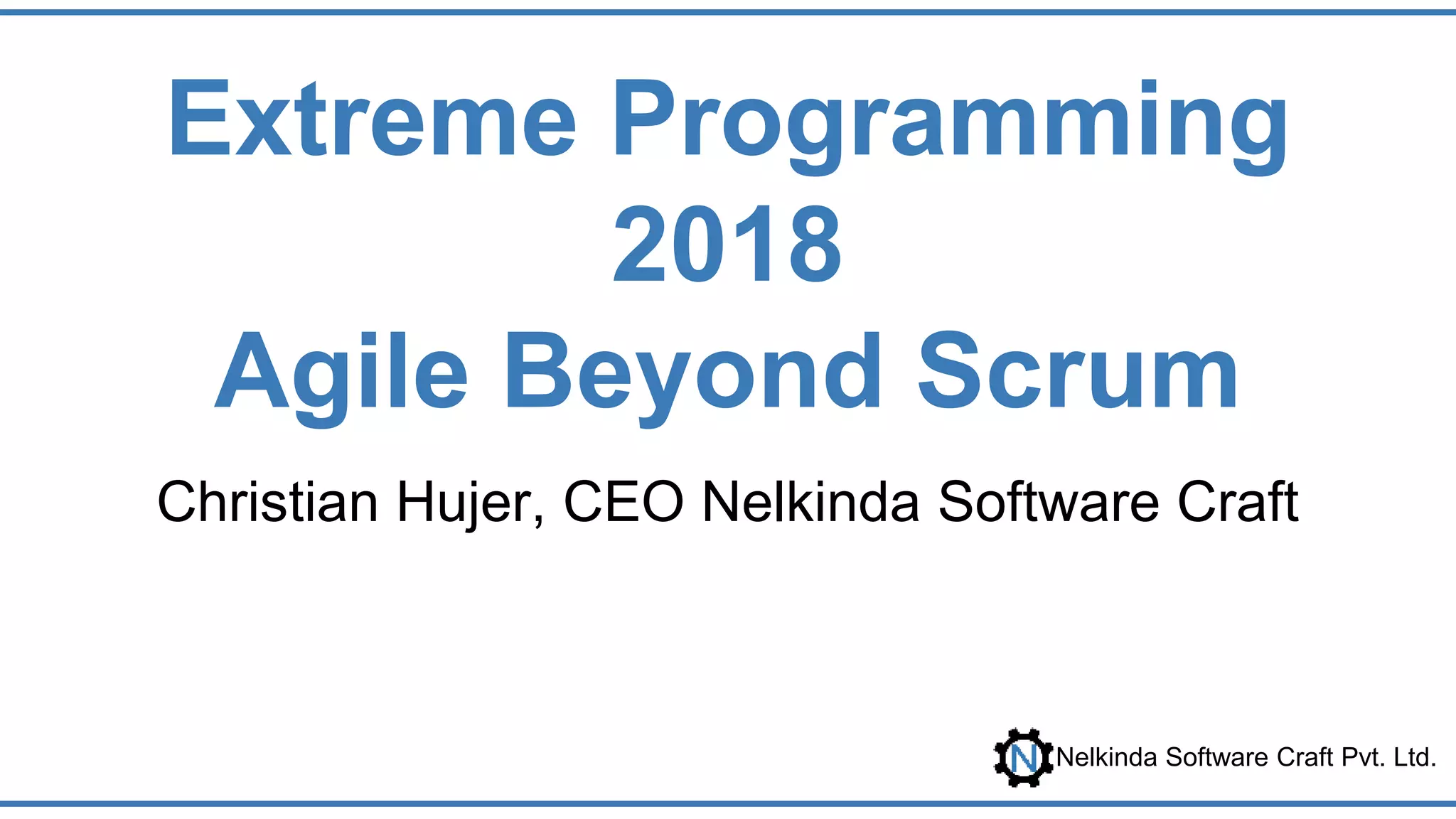 Extreme Programming 2018 — Agile Beyond Scrum | PPT