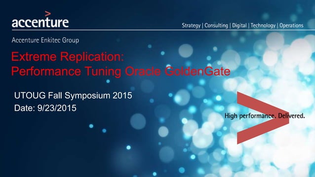 Extreme Replication - Performance Tuning Oracle GoldenGate | PPTX | Databases | Computer ...