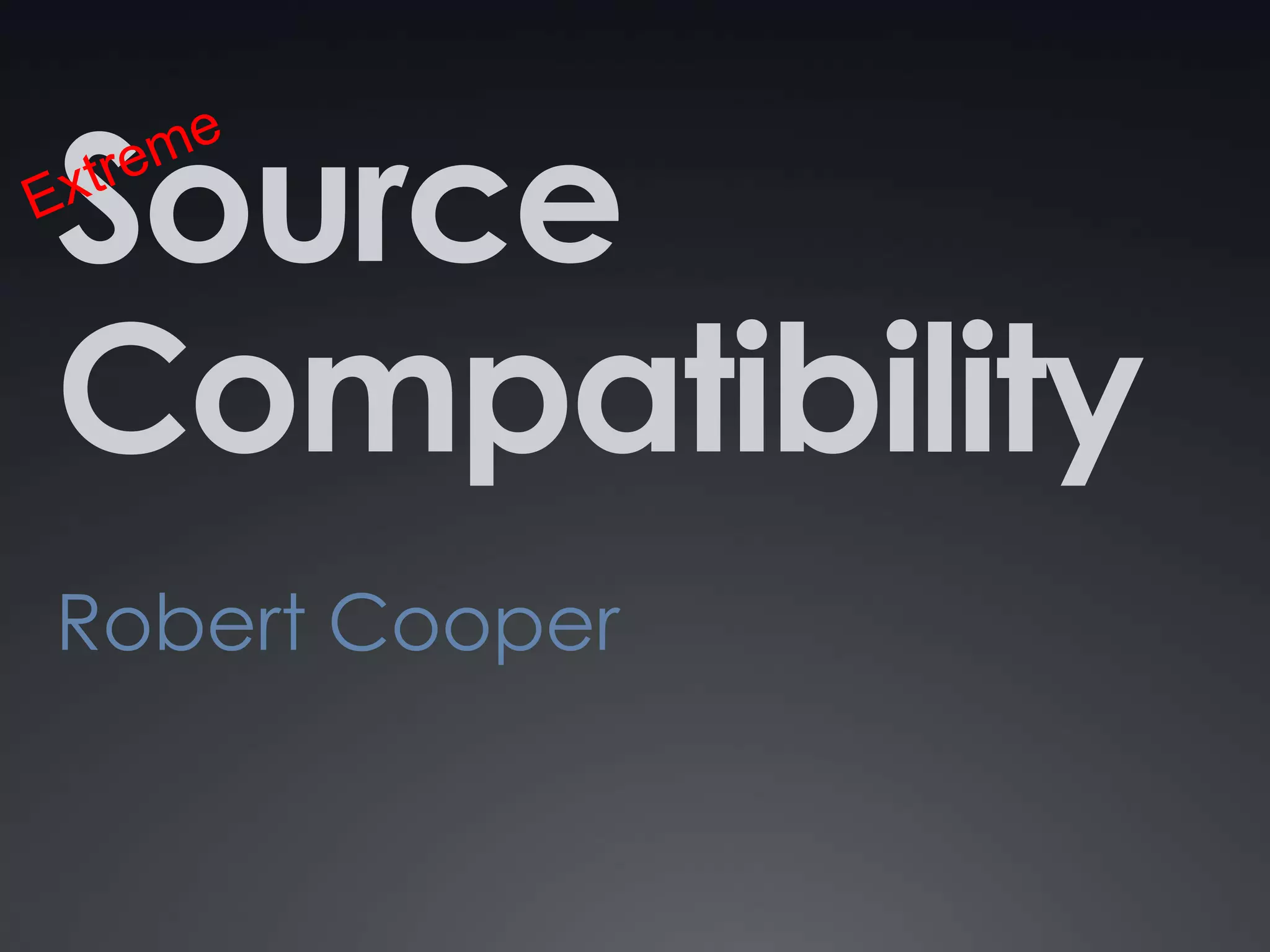 Extreme Source Compatibility | PPT