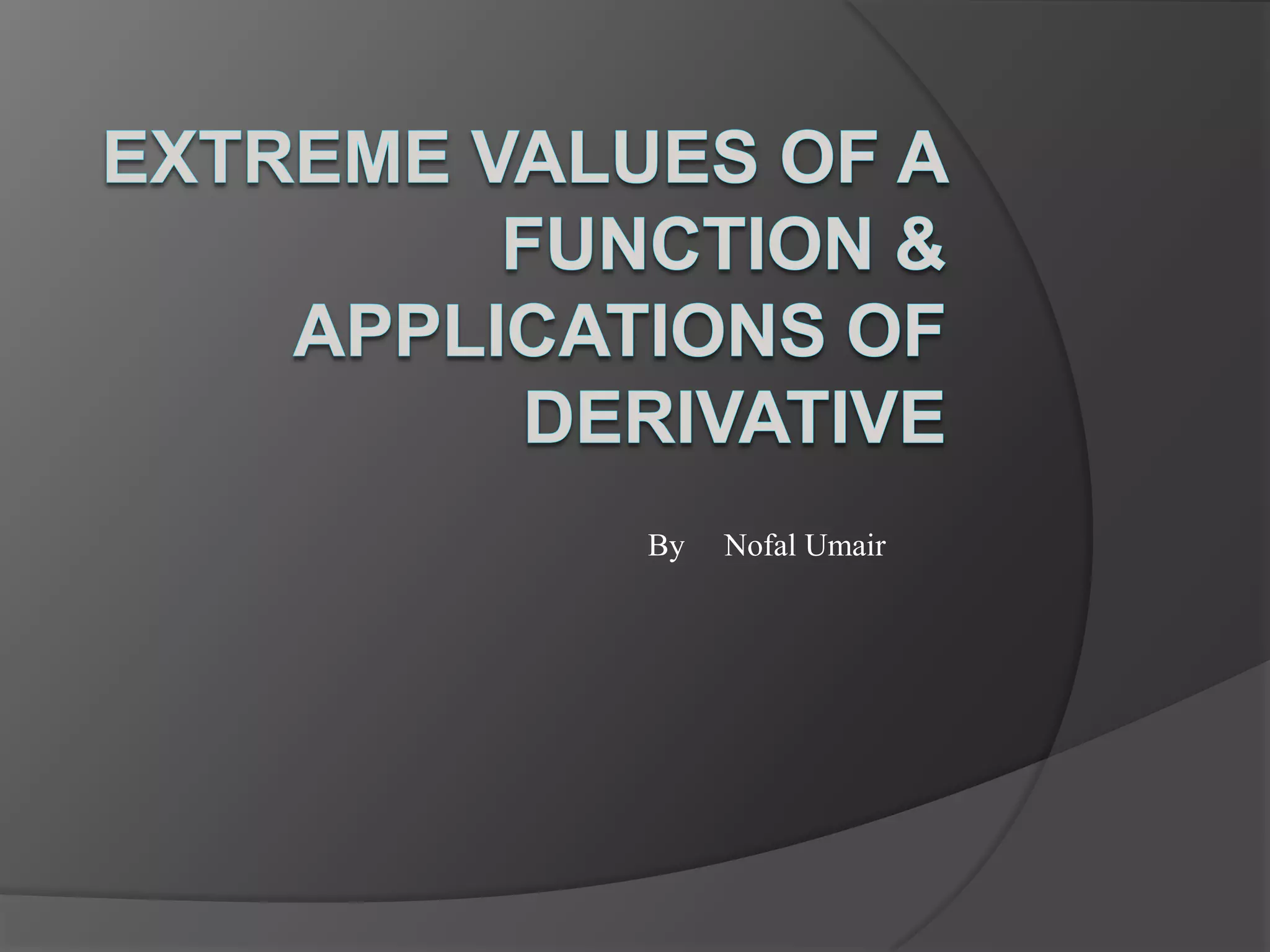 Extreme values of a function & applications of derivative | PPTX