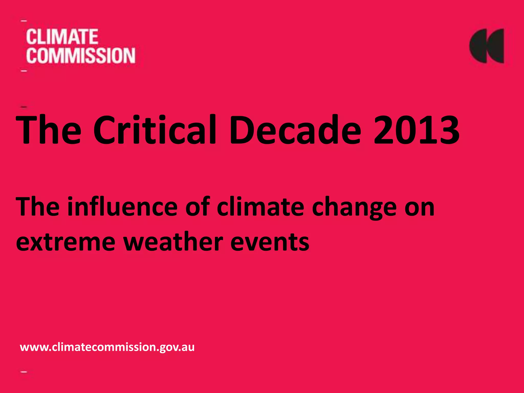 The Critical Decade 2013: Influence of climate change on extreme ...
