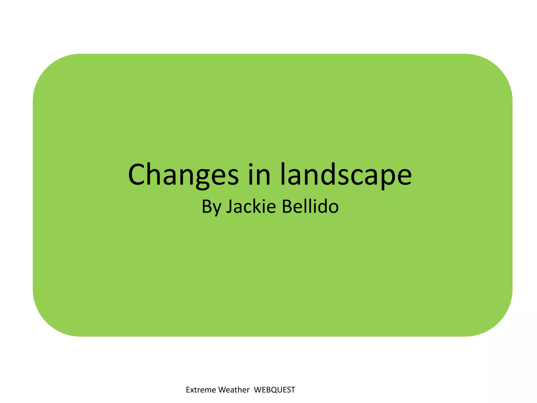 Changes in landscape ppt | PPTX