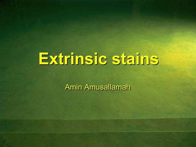 Extrinsic stains | PPTX | Dental Health | Diseases and Conditions