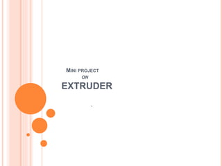 Extruder | PPTX