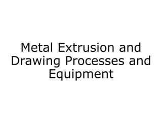 Extrusion and Drawing forming process.ppt | Physics | Science