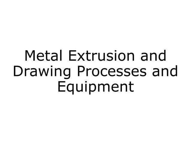 Extrusion and Drawing forming process.ppt | Physics | Science