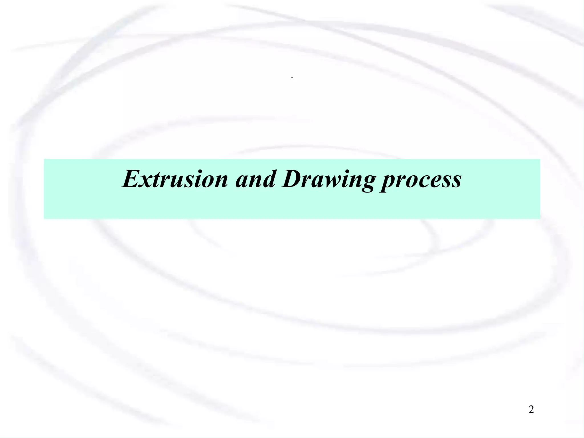 Extrusion, Drawing, Forging and Sheetmetal working processes | PPT