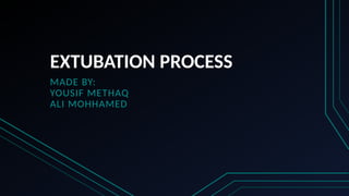 EXTUBATION PROgghghhhgbhbCESS-١_104835.pptx