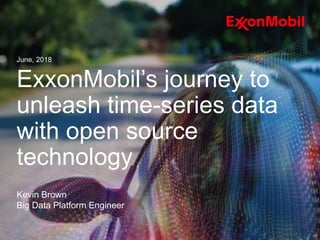 ExxonMobil’s journey to unleash time-series data with open source ...