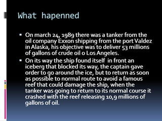 Exxon valdez oil spill | PPTX