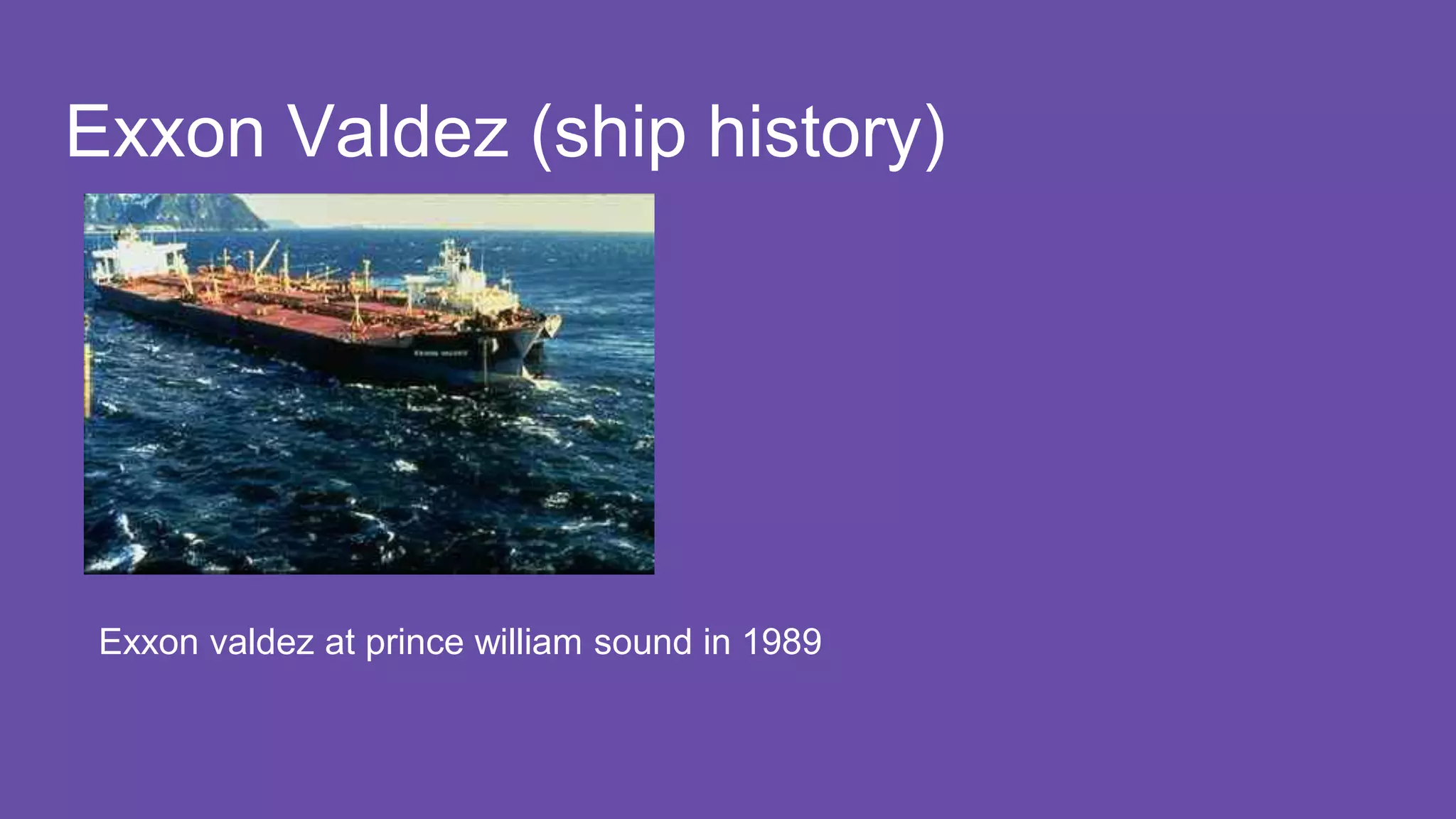 Exxon valdez oil spill | PPTX | Environment | Science