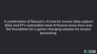 Rossum & EY: Next Generation end-to-end Invoice Processing | PPT
