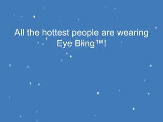 Eye bling | PPT
