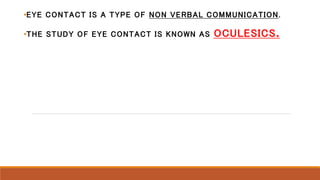 Eye contact | PPTX | Eye and Vision Conditions | Diseases and Conditions