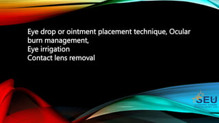 Eye drop or ointment placement. Ocular burn.contact lens.pptx