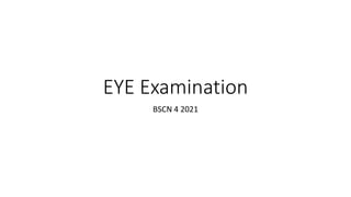 EYE Examination.pptx- ANATOMY AND PHYSIOLOGY | PPTX
