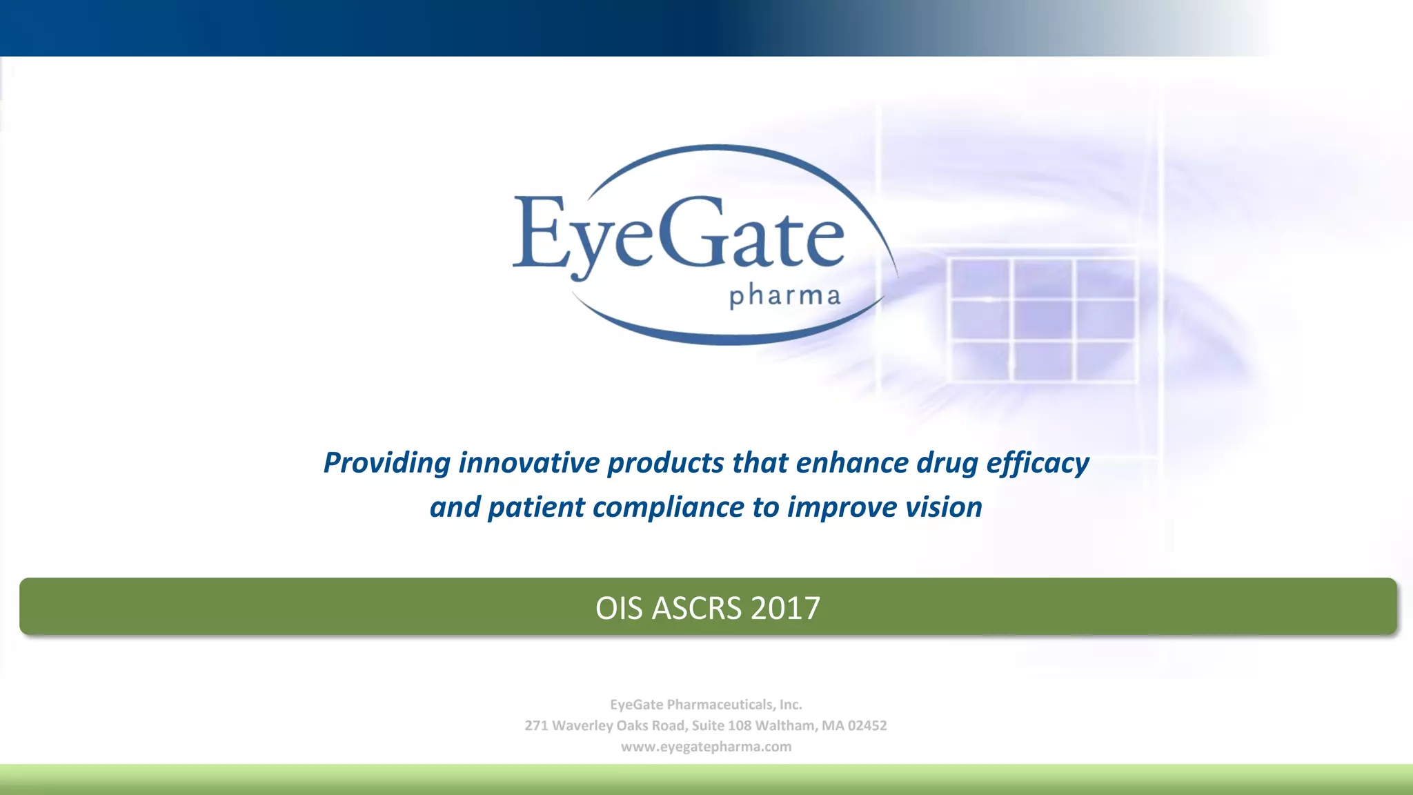 Ophthalmology Innovation Showcase 1 - EyeGate Pharma | PPT