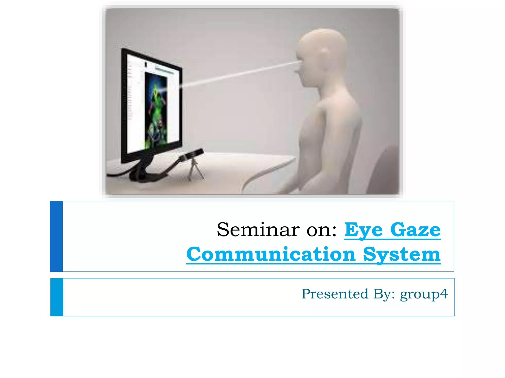 Eye Gaze Communication system | PPTX