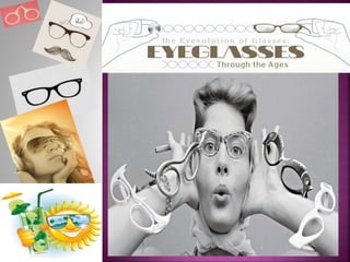 Evolution of eye glass | PPTX