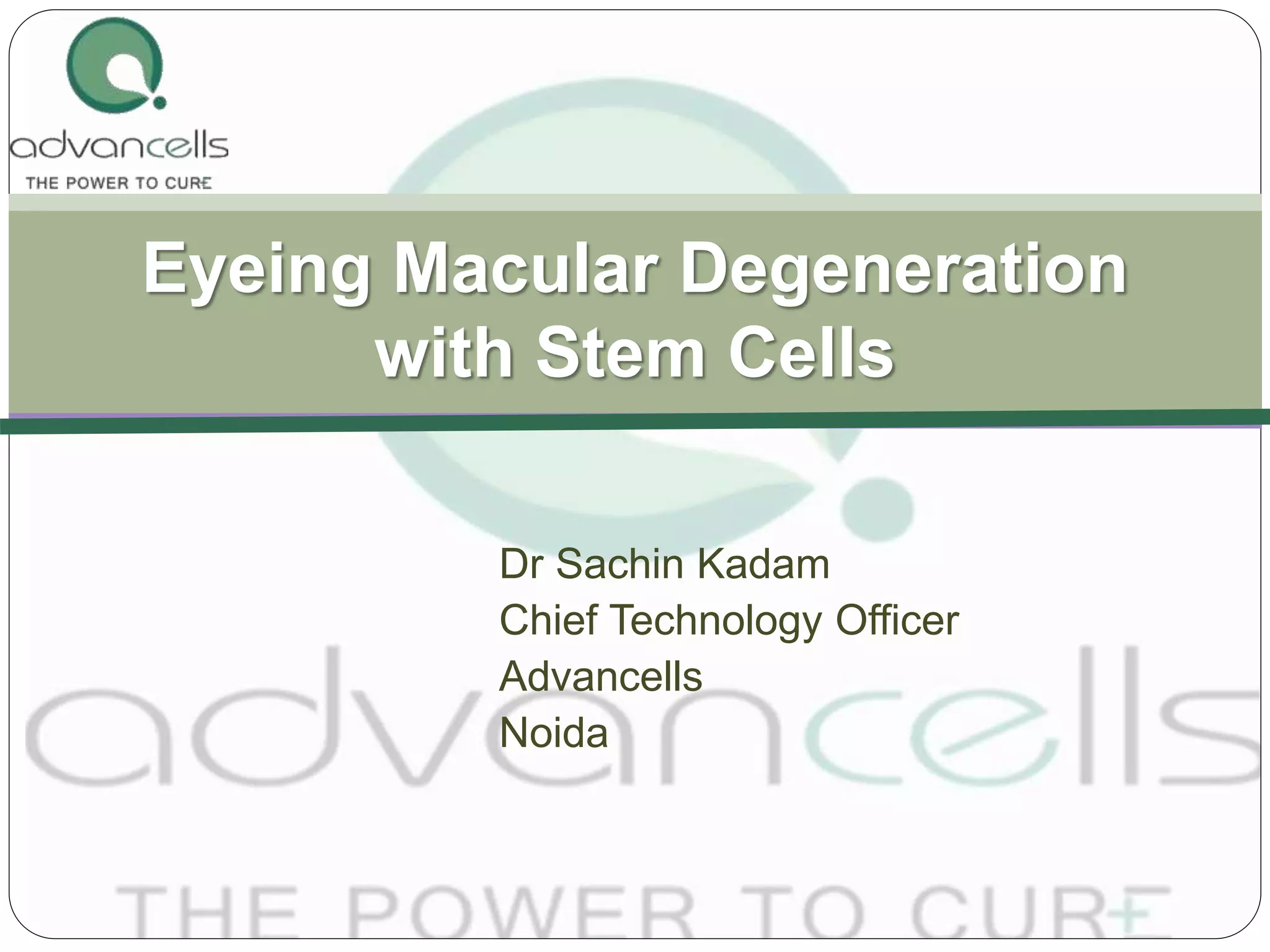 Eyeing macular degeneration with stem cells- Advancells | PPTX