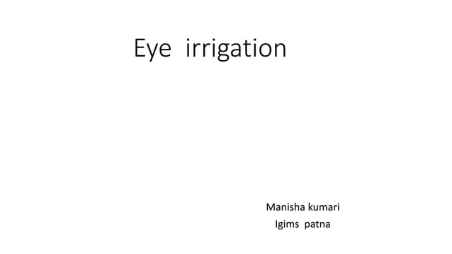 Eye irrigation | PPTX | First Aid | Injuries